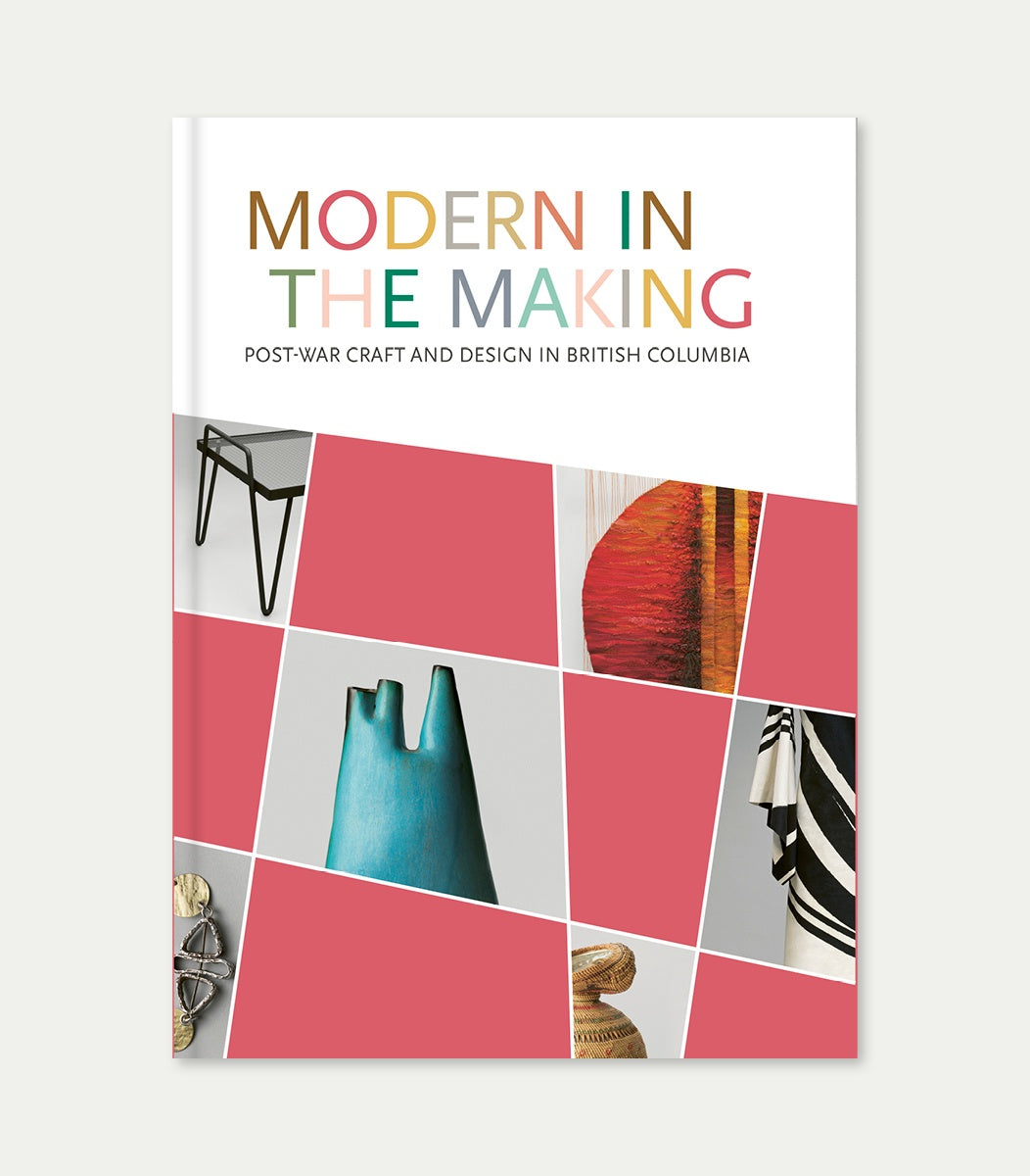 Modern in the Making: Post-war Craft and Design in British Columbia ...