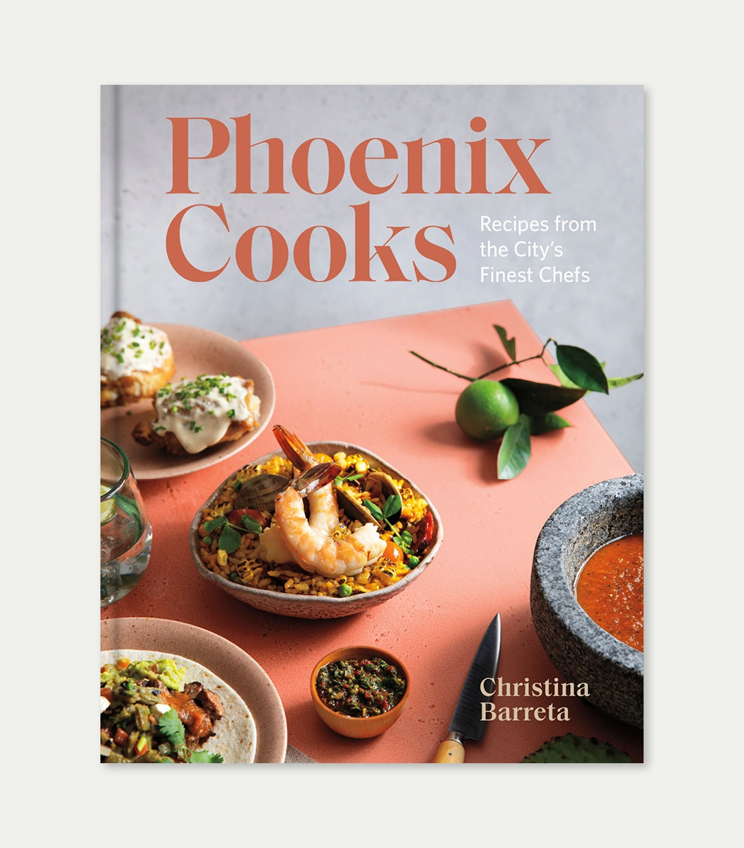 Phoenix Cooks: Recipes from the City’s Finest Chefs – Figure1Publishing