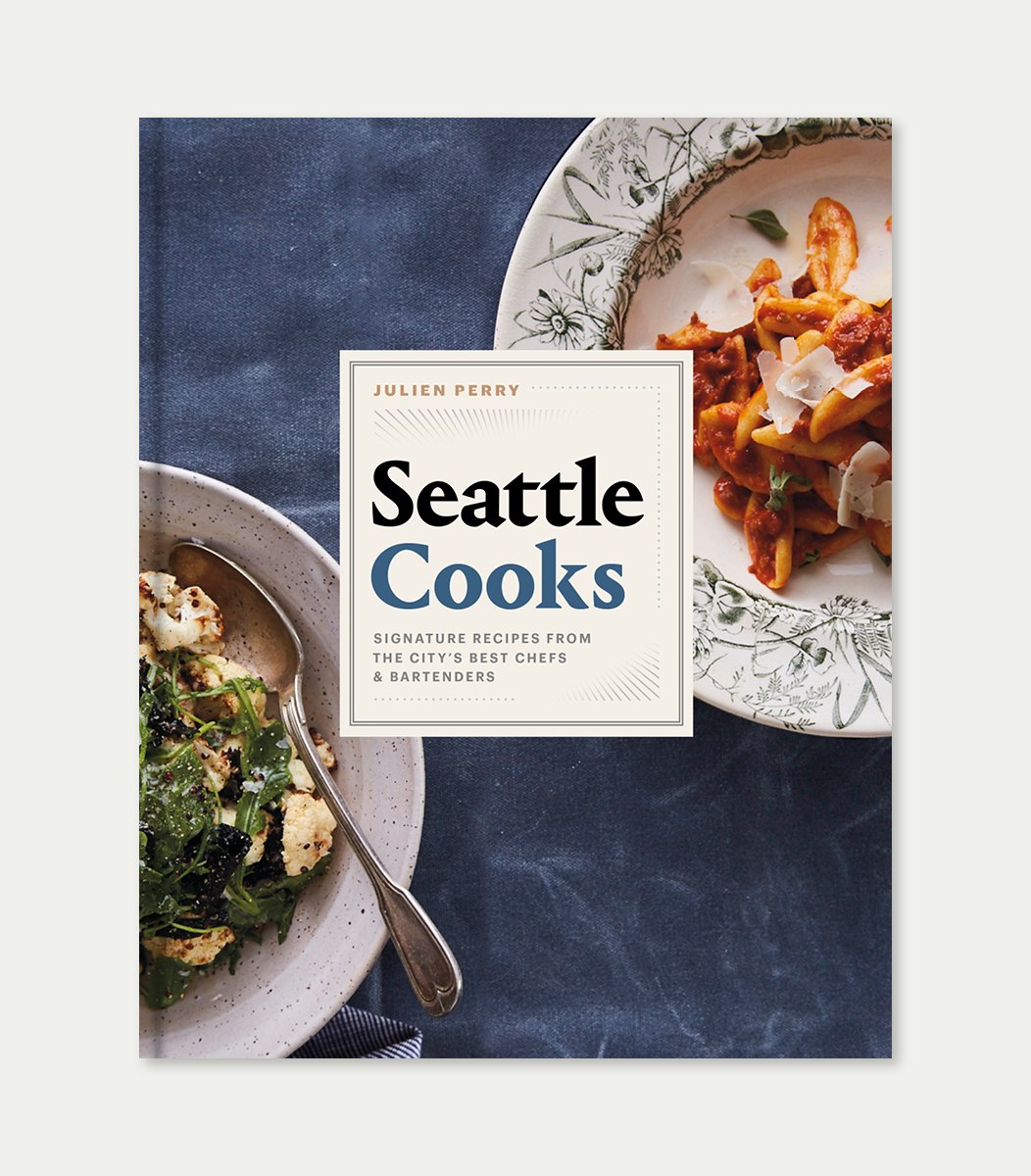 Seattle Cooks: Signature Recipes from the City's Best Chefs and ...